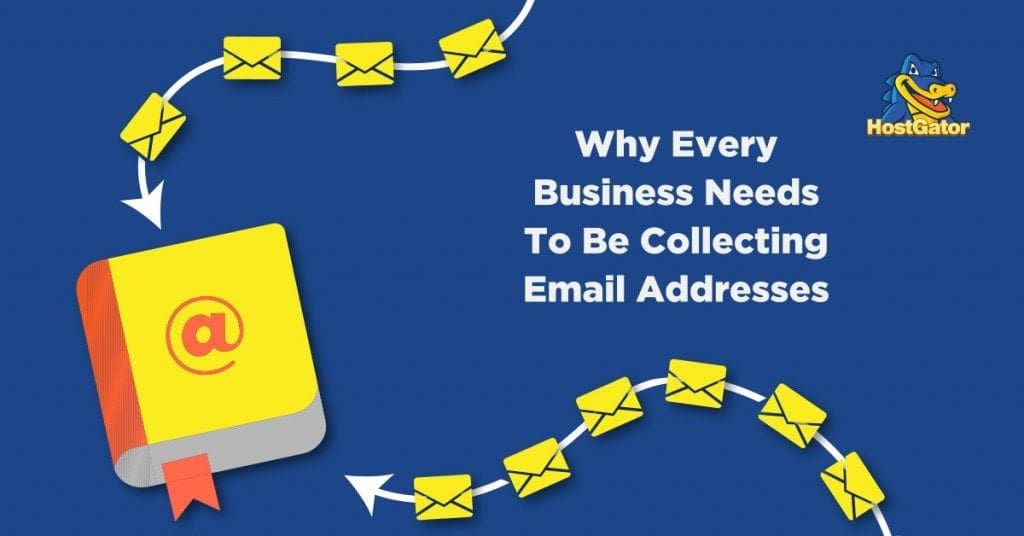 Why Every Business Needs To Be Collecting Email Addresses | HostGator