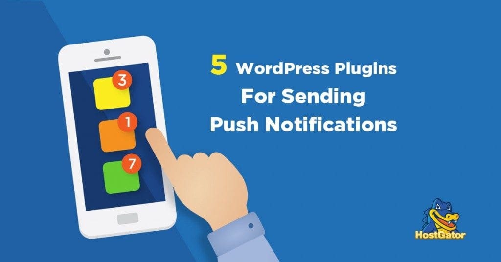 5 WordPress Plugins For Sending Push Notifications - HostGator