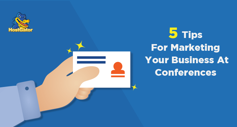 5 Tips For Marketing Your Business At Conferences - HostGator