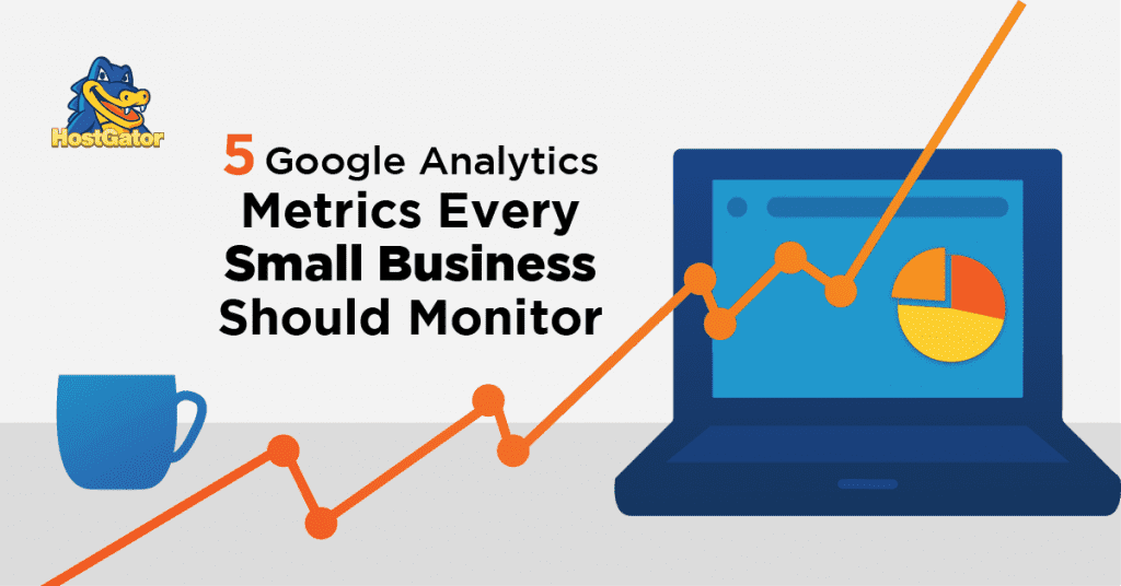 5 Google Analytics Metrics Every Small Business Should Monitor - HostGator