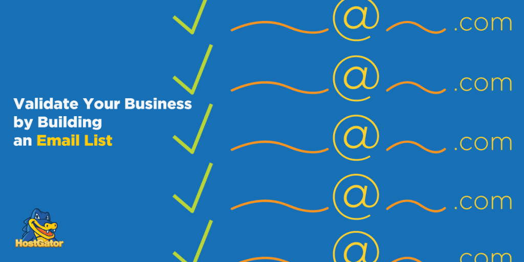 7 Steps To Validate Your Business Idea By Building An Email List - HostGator
