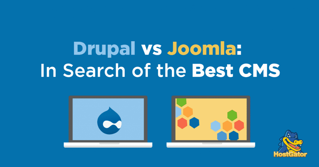 Drupal Vs Joomla In Search Of The Best Cms Hostgator