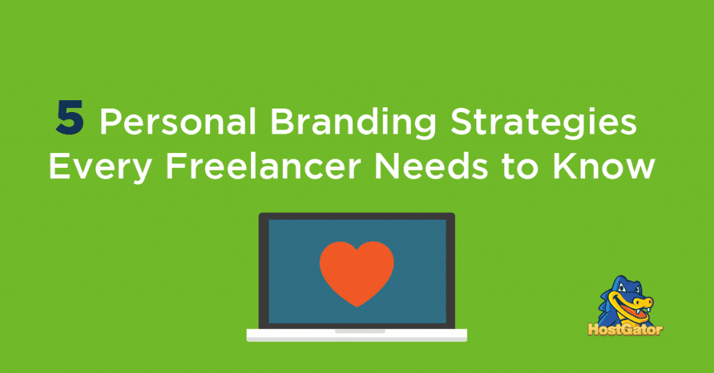 5 Personal Branding Strategies Every Freelancer Needs to Know - HostGator