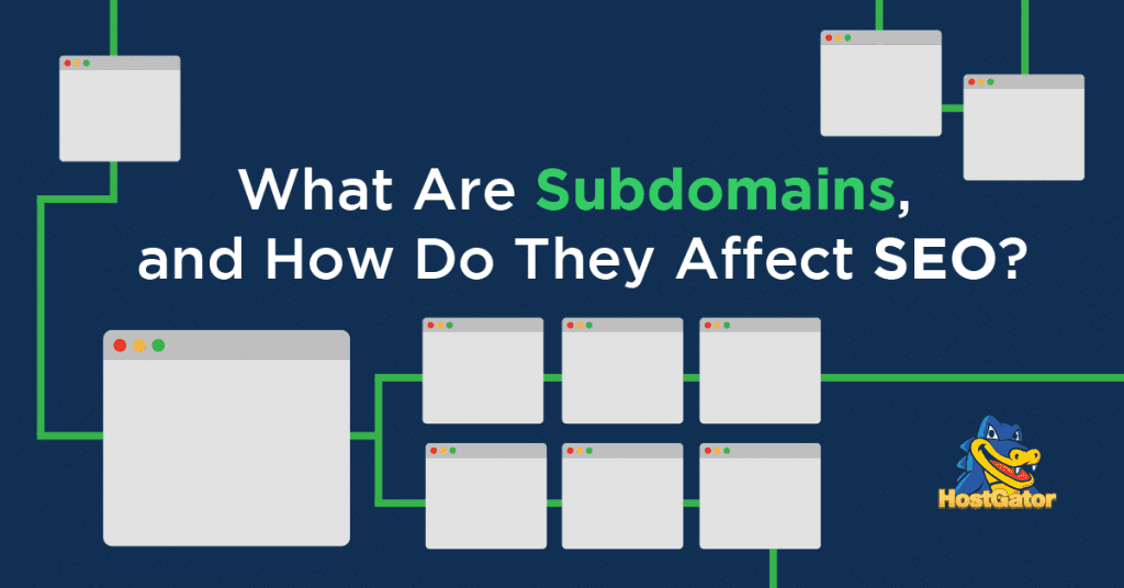 What Are Subdomains, and How Do They Affect SEO? - HostGator