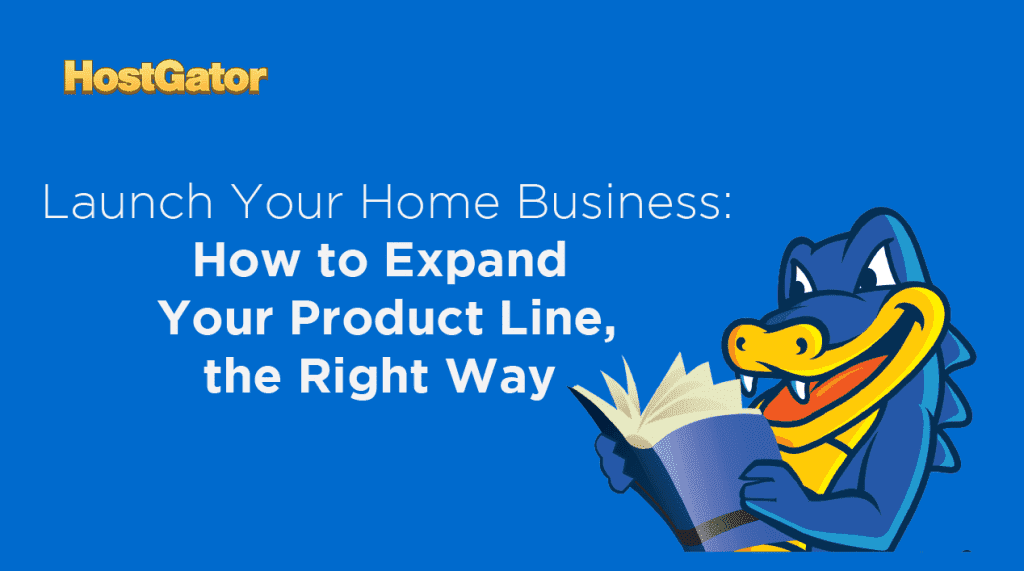 How To Expand Your Product Line, The Right Way - HostGator