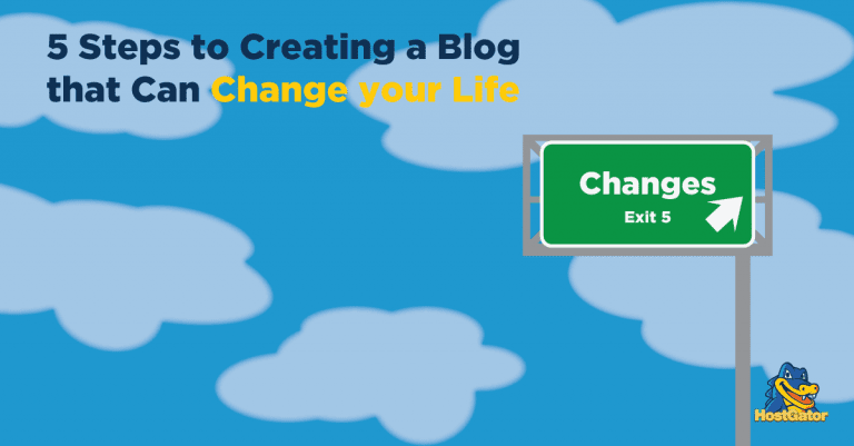 5 Steps to Creating a Blog that Can Change Your Life - HostGator