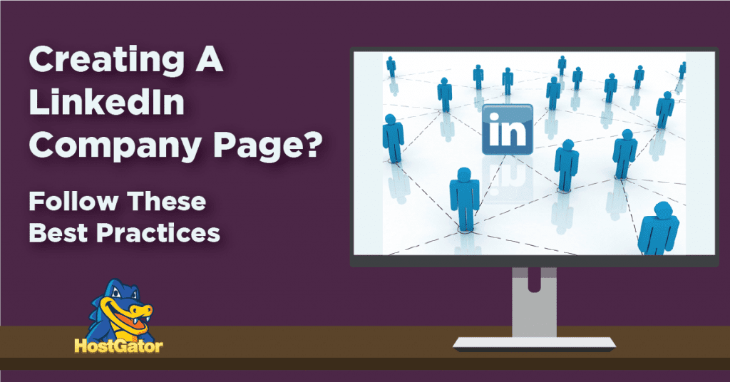 Creating A LinkedIn Company Page? Follow These Best Practices