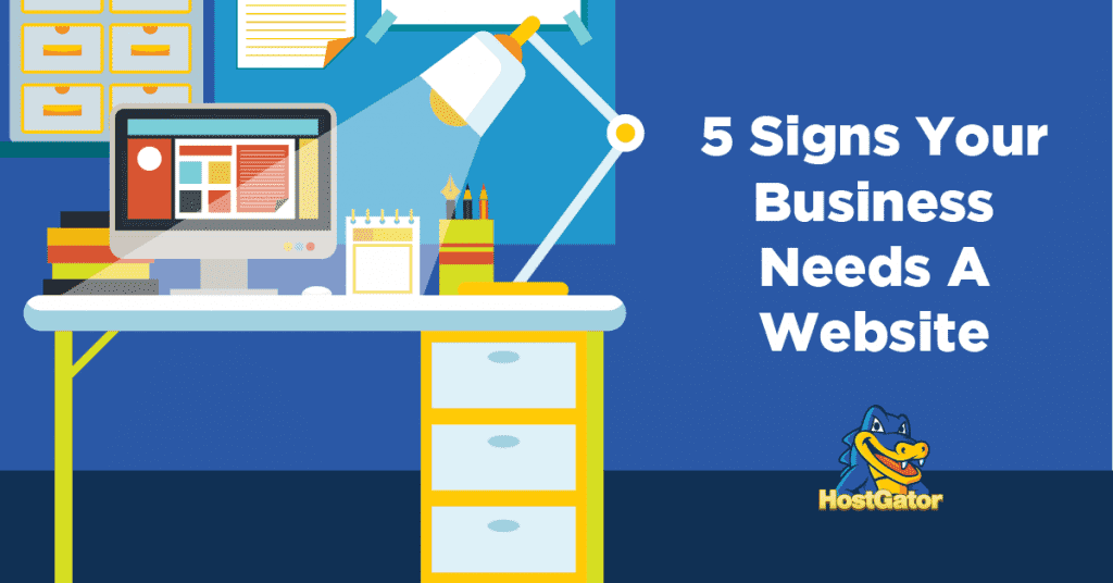 5 Signs Your Business Needs A Website - HostGator