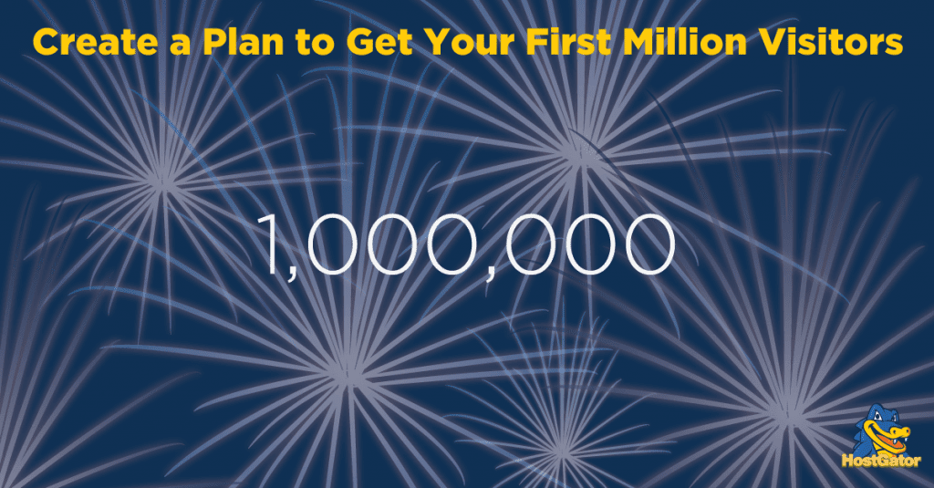 How to Create a Plan for Getting Your First 1M Visitors - HostGator