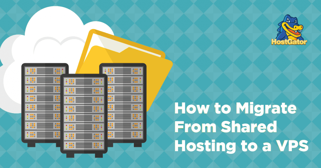 How to Migrate From Shared Hosting to VPS - HostGator
