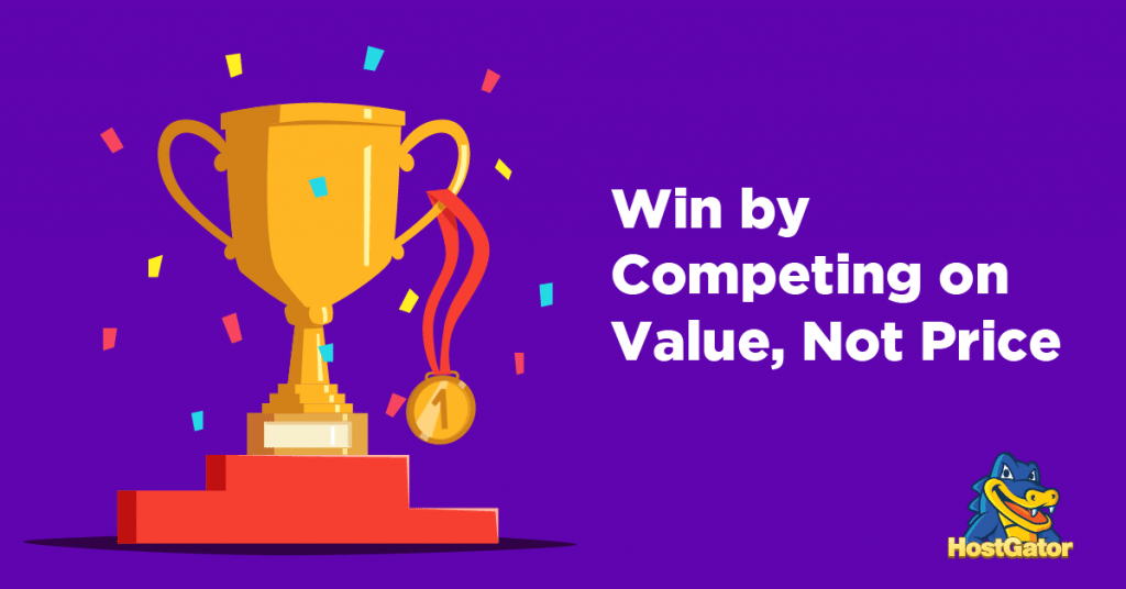 Win by Competing on Value, Not Price | HostGator