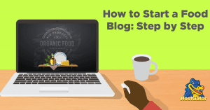 How to Start a Food Blog in 5 Steps | HostGator