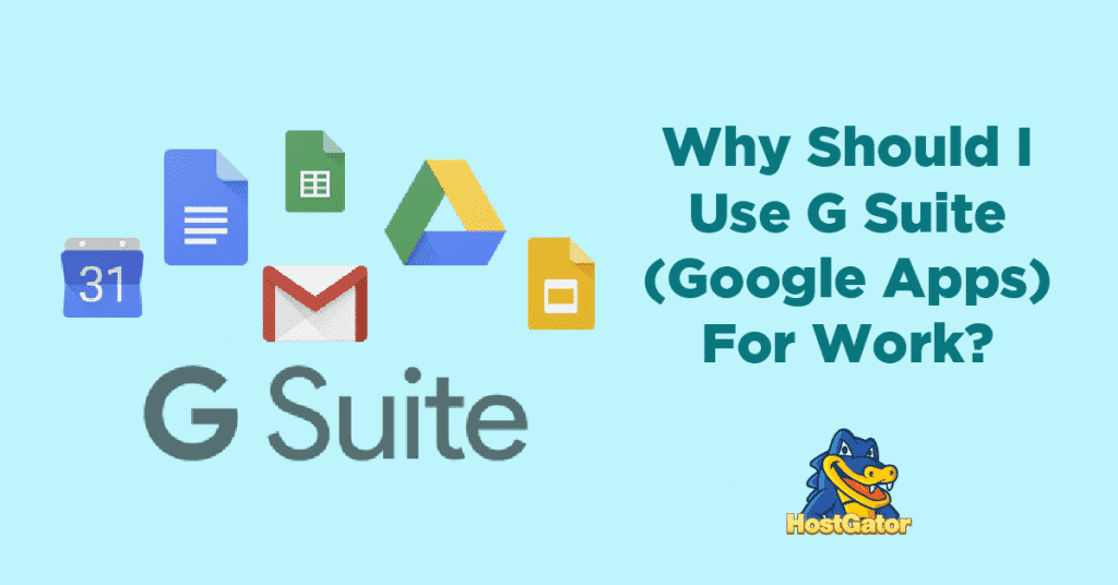 Why Should I Use G Suite (Google Apps) For Work? - HostGator