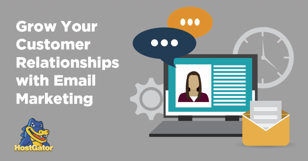 Using Email Marketing to Create and Grow Customer Relationships - HostGator