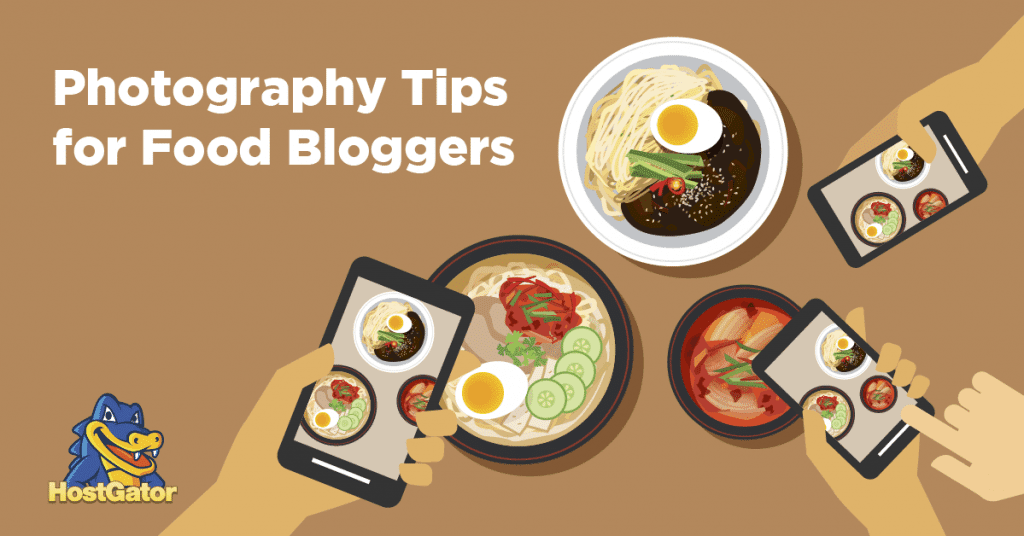 5 Tips for Creating Delicious Photography as a Food Blogger - HostGator