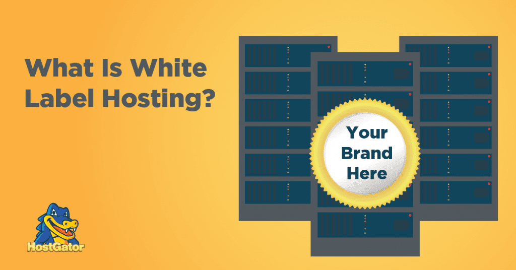 What Is White Label Hosting? - HostGator