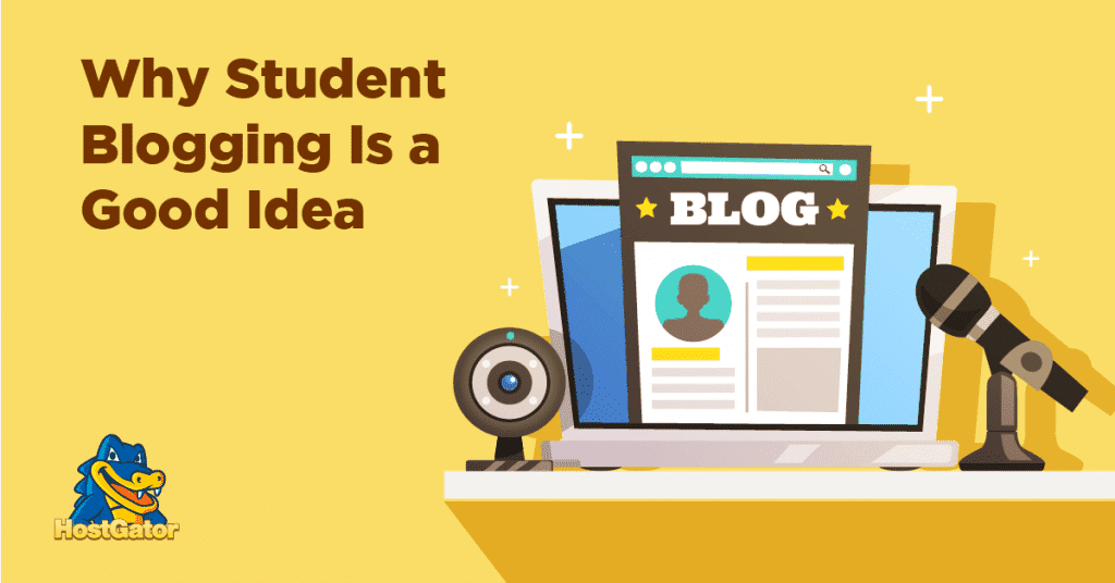 Why Student Blogging Is a Good Idea - HostGator