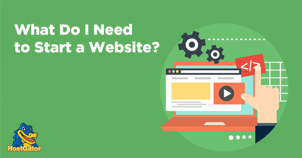 7 Things You Need to Start a Website - HostGator