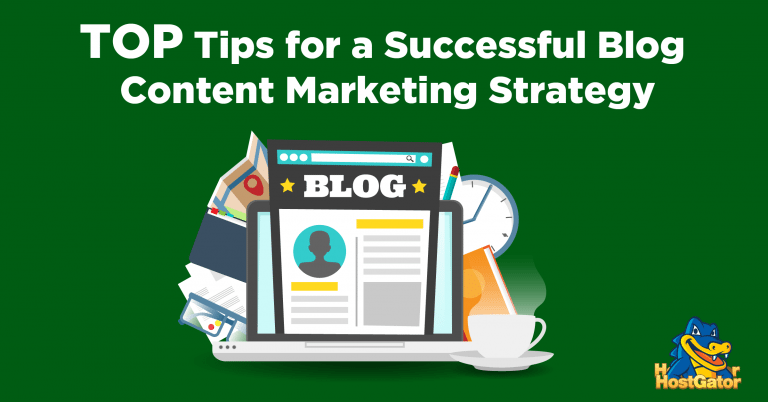 Top 5 Tips for a Successful Blog Content Marketing Strategy - HostGator