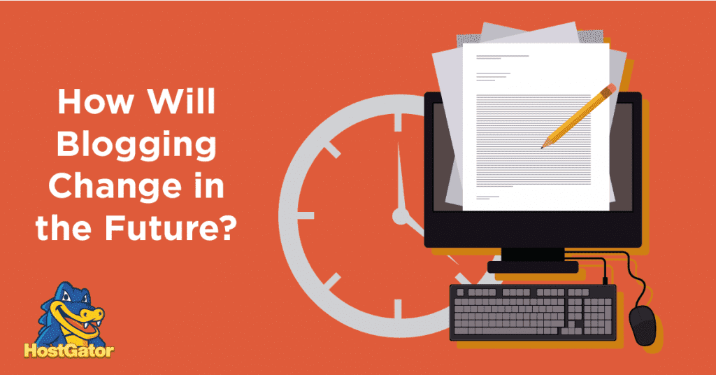 The Future of Blogging - HostGator