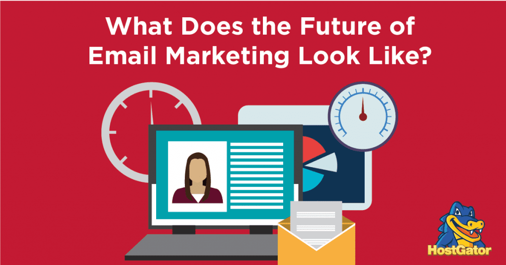 What's the Future of Email Marketing in 2018? - HostGator
