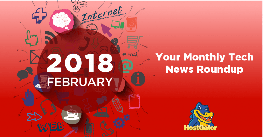 10 Tech Stories To Keep An Eye On This February - HostGator