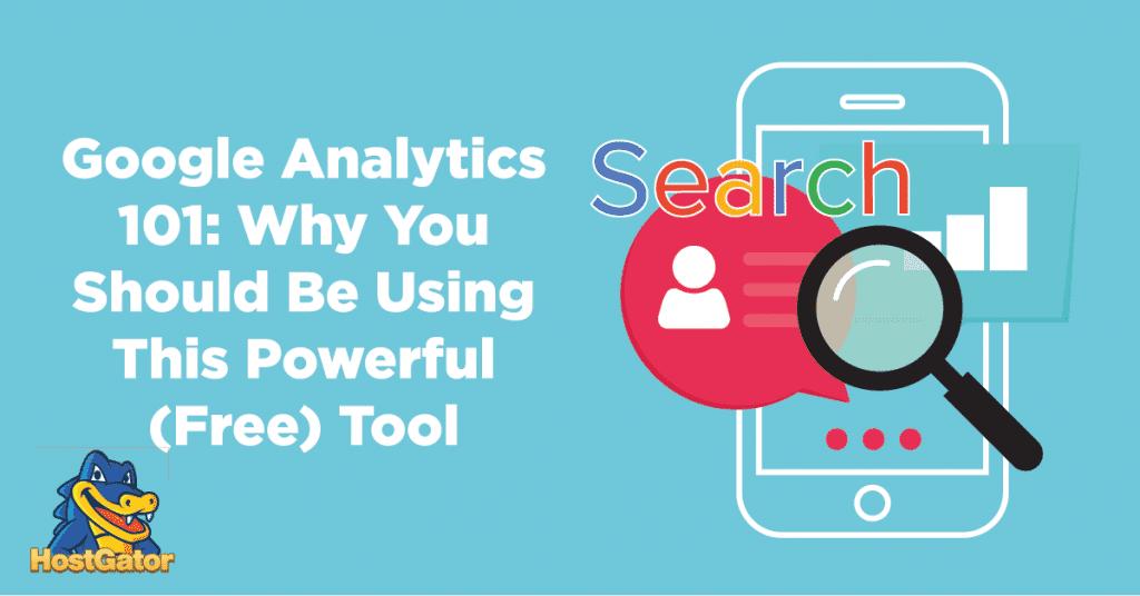 7 Reasons Why You Should Be Using Google Analytics - HostGator