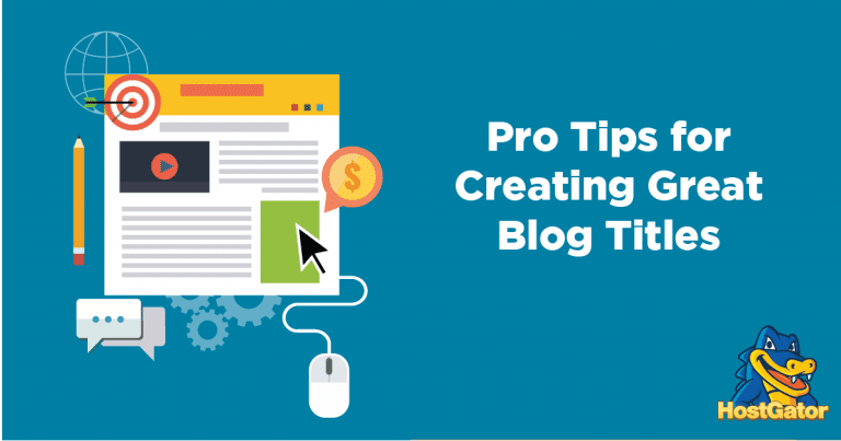 10 Tips for Creating Great Blog Titles - HostGator