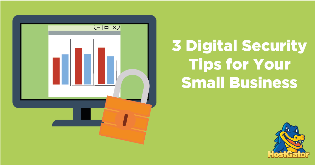 3 Digital Security Tips for Your Small Business - HostGator