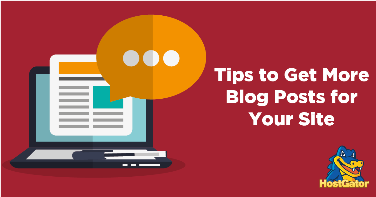 5 Tips to Get More Guest Blog Posts for Your Site - HostGator