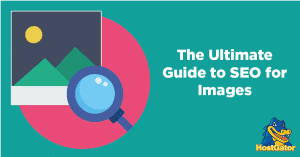 SEO for Images: Your Ultimate Guide and Best Practices – HostGator Blog
