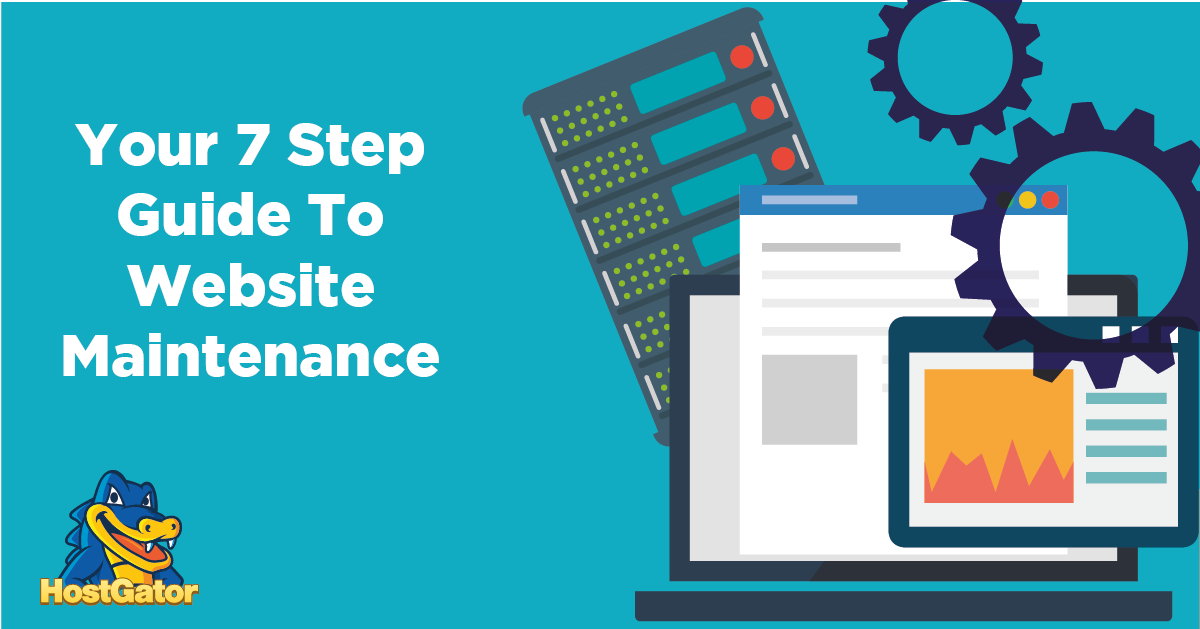 Your 7 Step Guide To Website Maintenance | HostGator Blog
